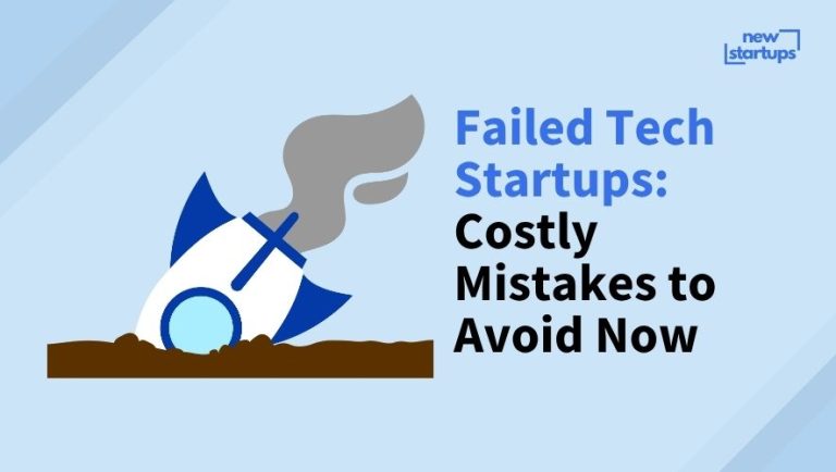 Failed Tech Startups: Costly Mistakes to Avoid Now